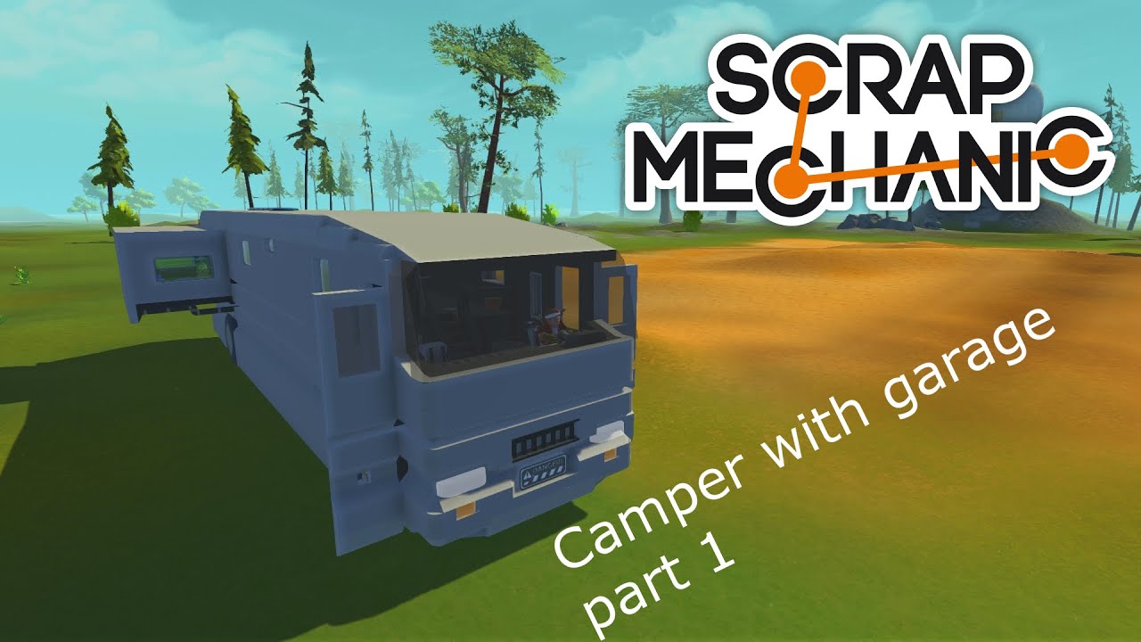 Scrap Mechanic Camper with garage (Part 1) - Kamper z garażem - YouTube