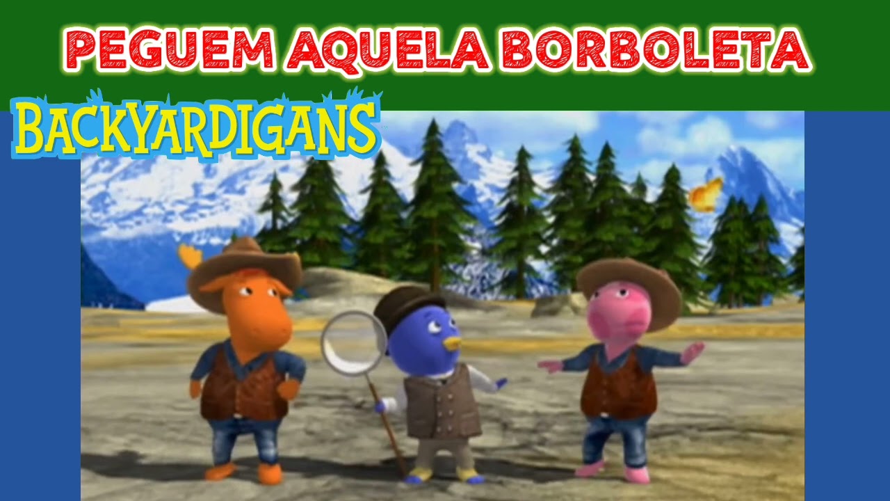 Os Backyardigans - Peguem Aquela Borboleta (Pablo, Tayrone e Uniqua ...