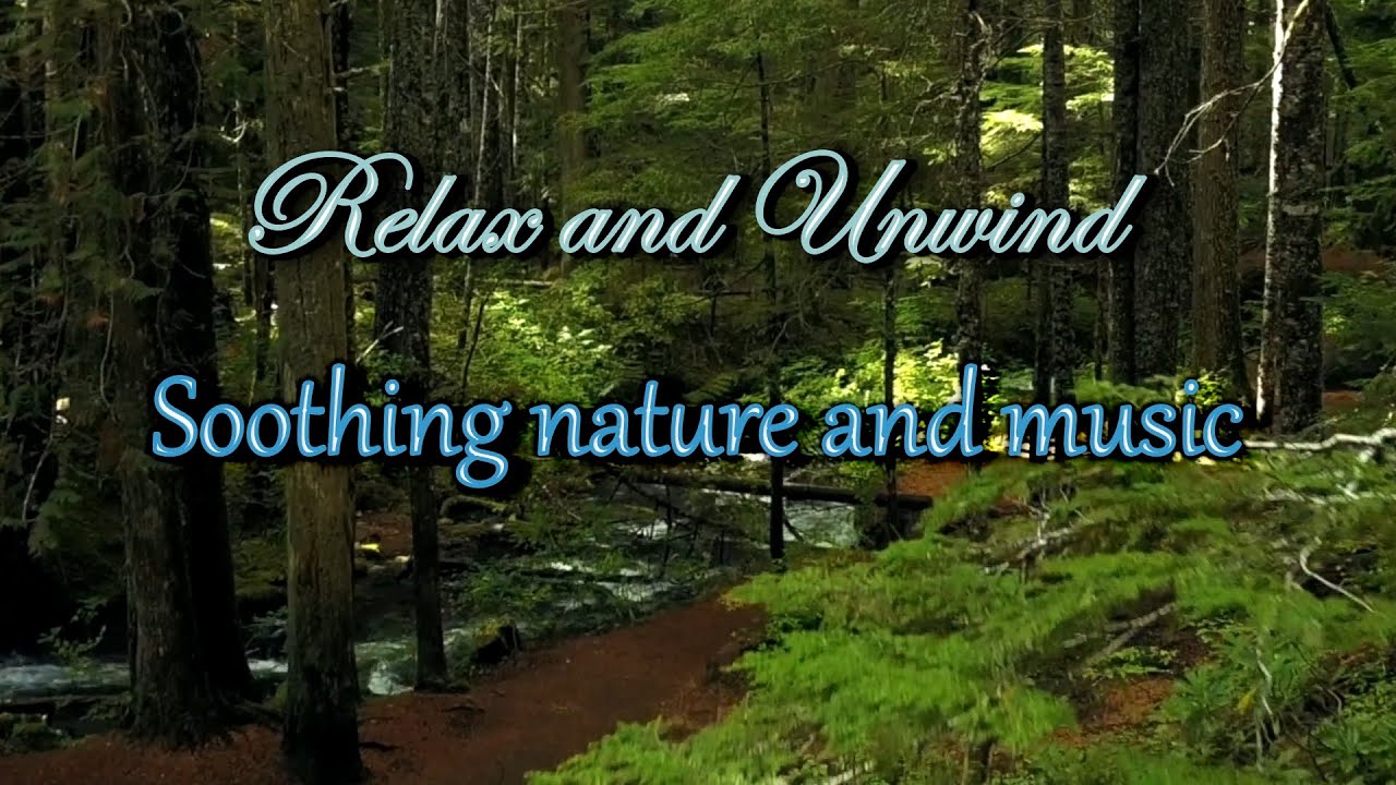 RELAX AND UNWIND ! Soothing Nature and Music - YouTube