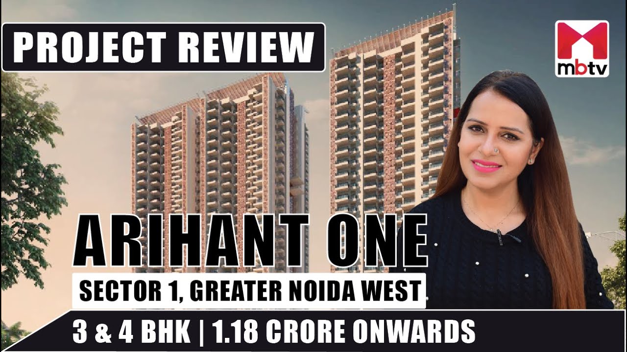 Arihant One Review: Sector 1, #Greaternoidawest | 3 & 4 BHK | 1.18 ...