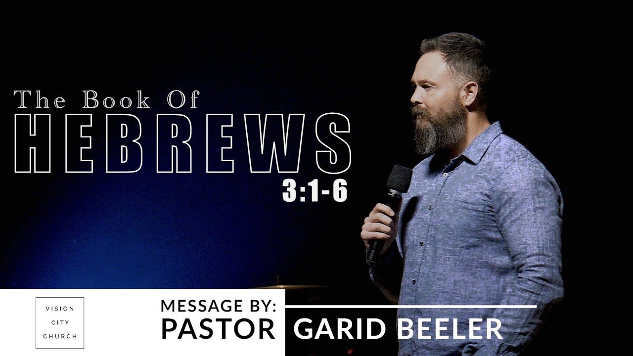 Hebrews 3:1-6 | VISION City Church | Pastor Garid Beeler - YouTube