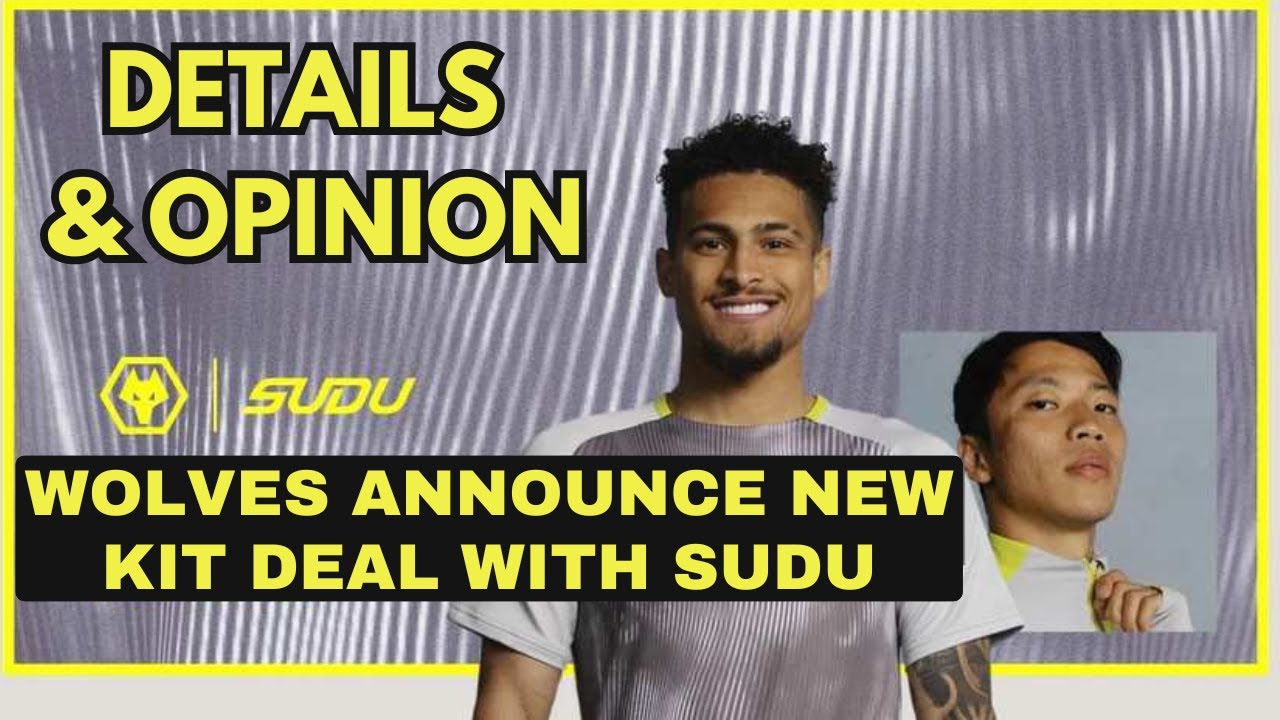 🚨 Wolves Announce SUDU as New Kit Deal DETAILS & OPINION - YouTube