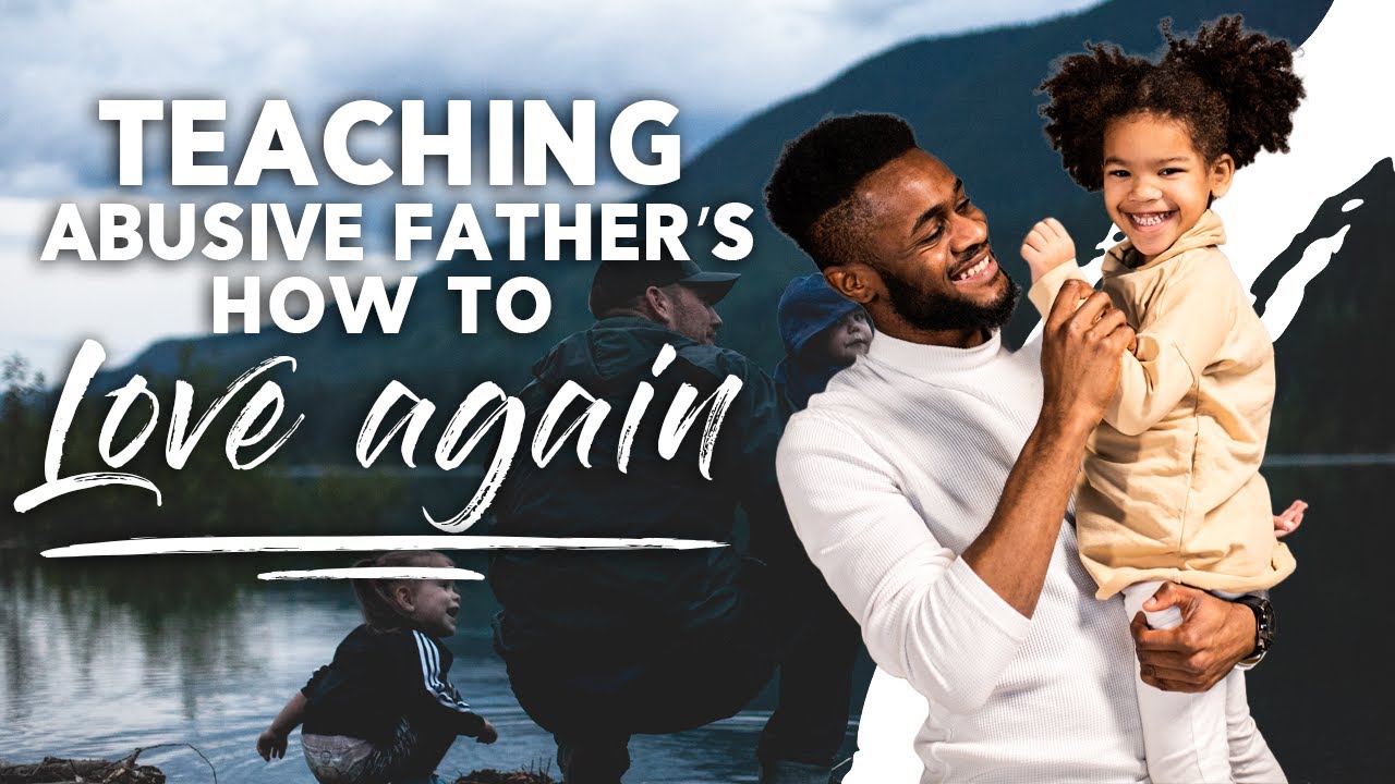 HOW Abusive Fathers Learn to Love Again😱 - YouTube
