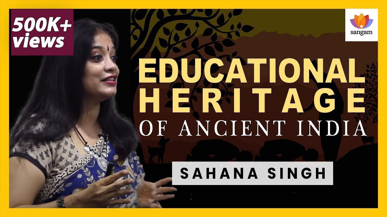 Educational Heritage of Ancient India | Sahana Singh |#SangamTalks ...