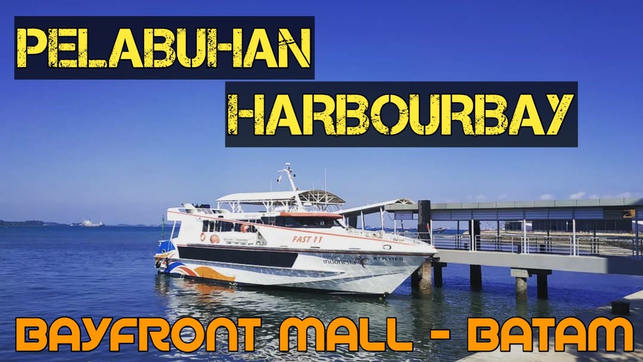 PELABUHAN HARBOURBAY BATAM - BAYFRONT MALL - YouTube