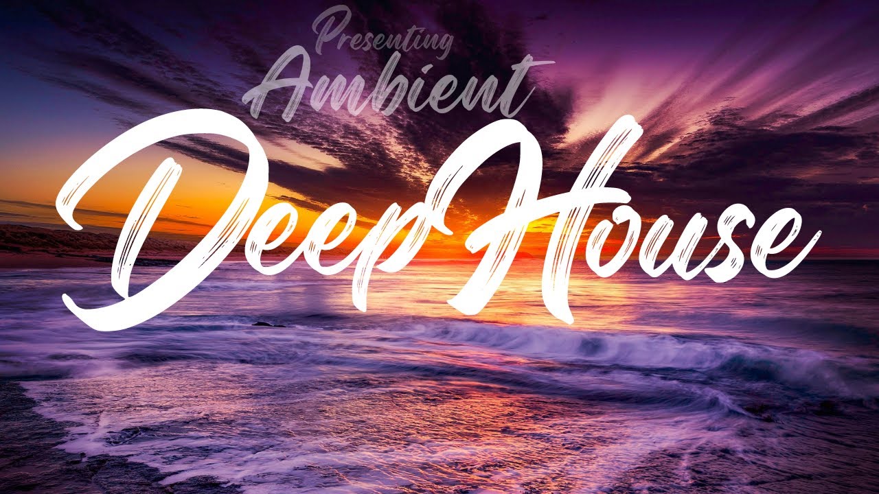 Instrumental Deep House Music Mix 2022 - Feel Good Ambient Deephouse ...