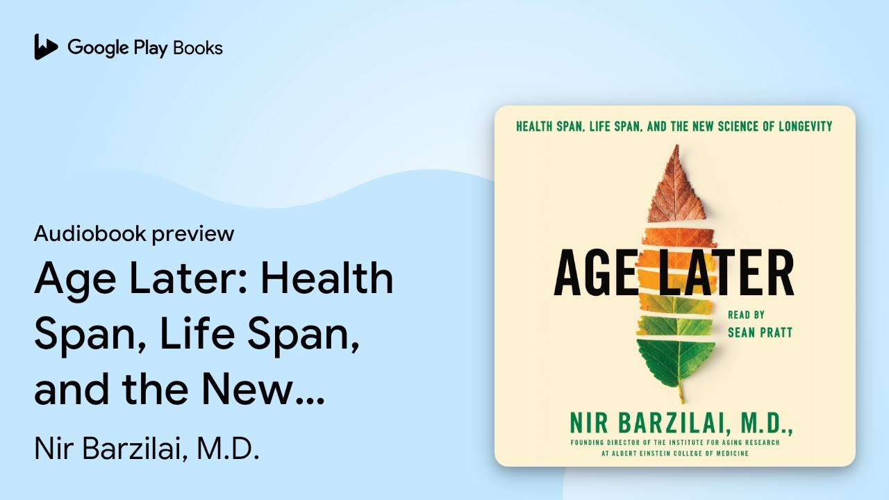 Age Later: Health Span, Life Span, and the New… by Nir Barzilai, M.D ...