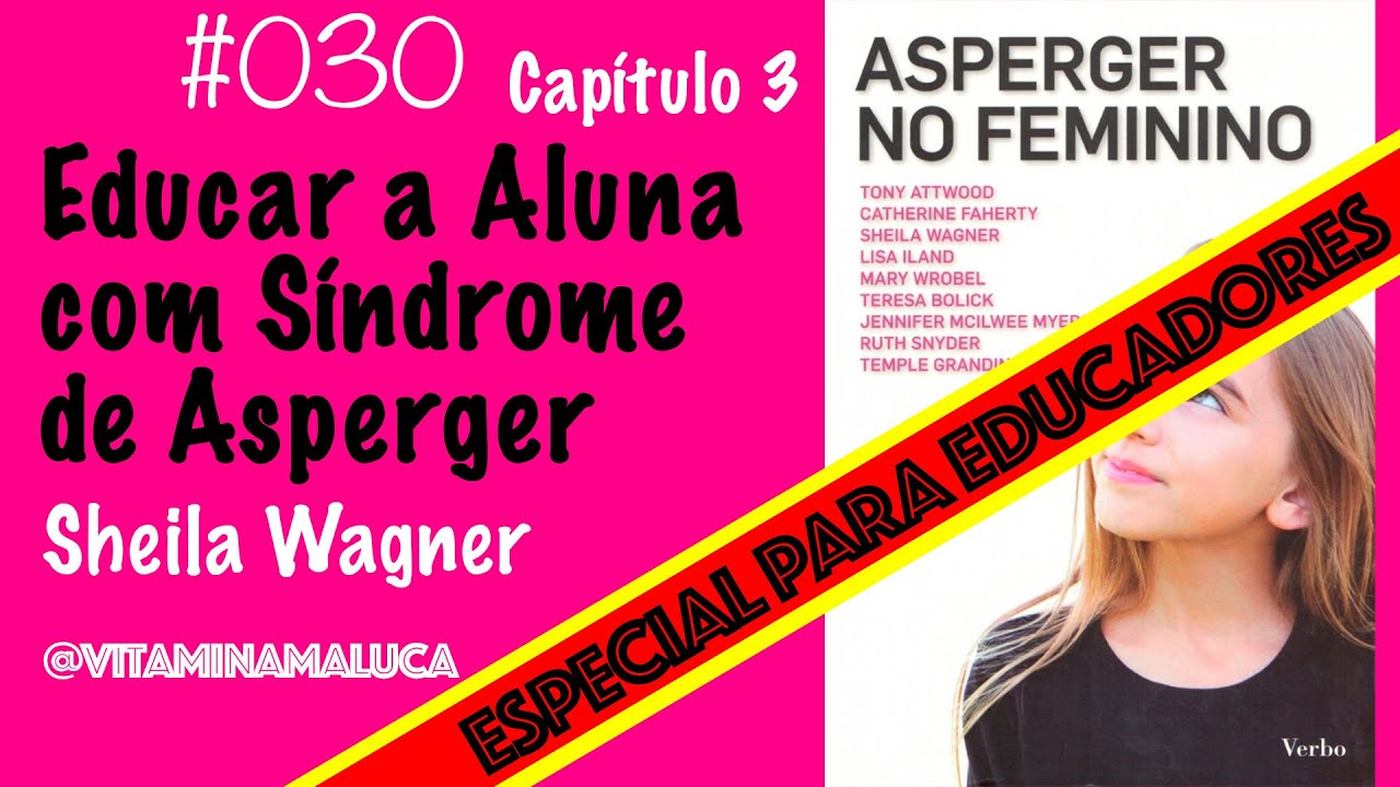 #030 - Educar a Aluna com Síndrome de Asperger - Sheila Wagner - YouTube
