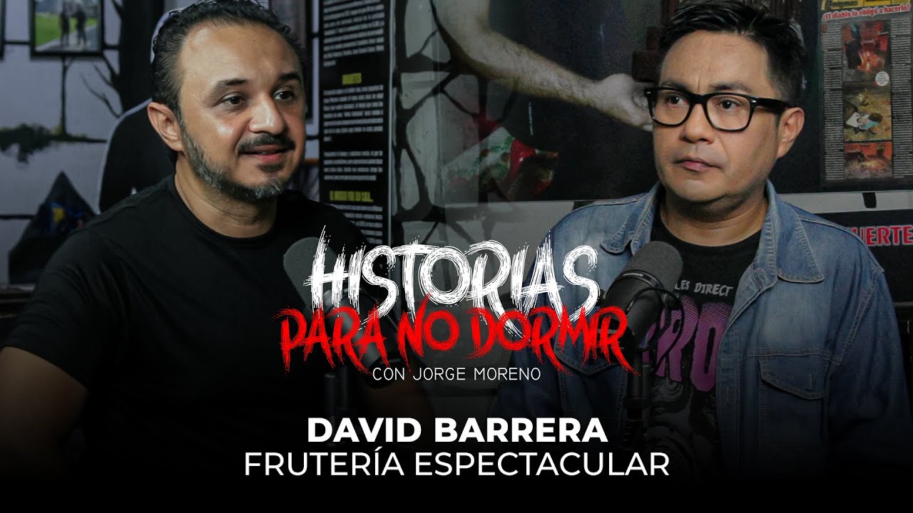 Historias Para No Dormir #04 - Experiencias paranormales de David Barrera / Frutería ...