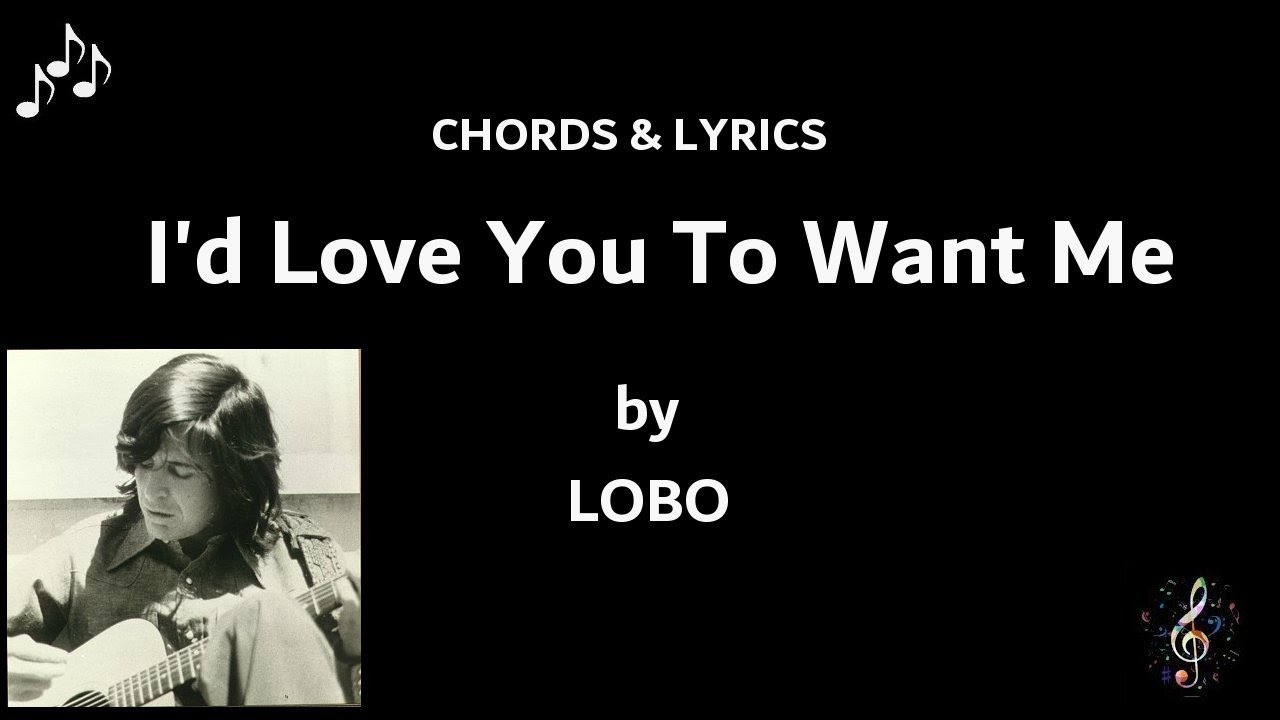 I d Love You To Want Me By Lobo Capo 3rd Fret Guitar Chords And i-d-love-you-to-want-me-by-lobo-capo-3rd-fret-guitar-chords-and
