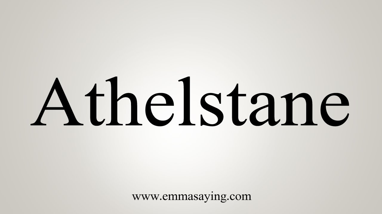How To Say Athelstane - YouTube