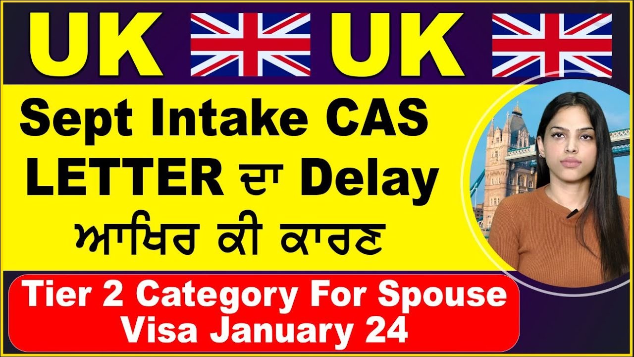 UK Sept Intake CAS LETTER ਦਾ Delay ਆਖਿਰ ਕੀ ਕਾਰਣ | Tier 2 Category For ...