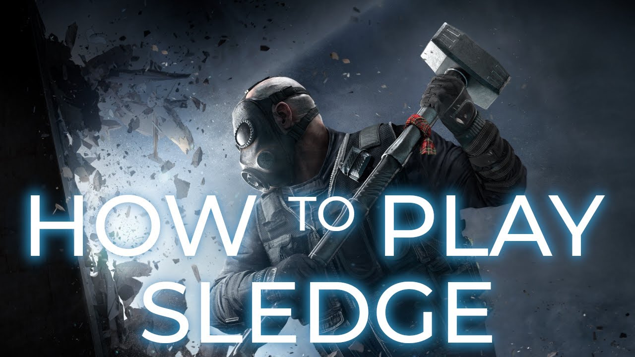 How to play Sledge (Rainbow Six Siege Guide) - YouTube