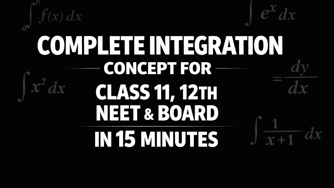 Complete integration concept for class 11, 12th neet and board exam ...