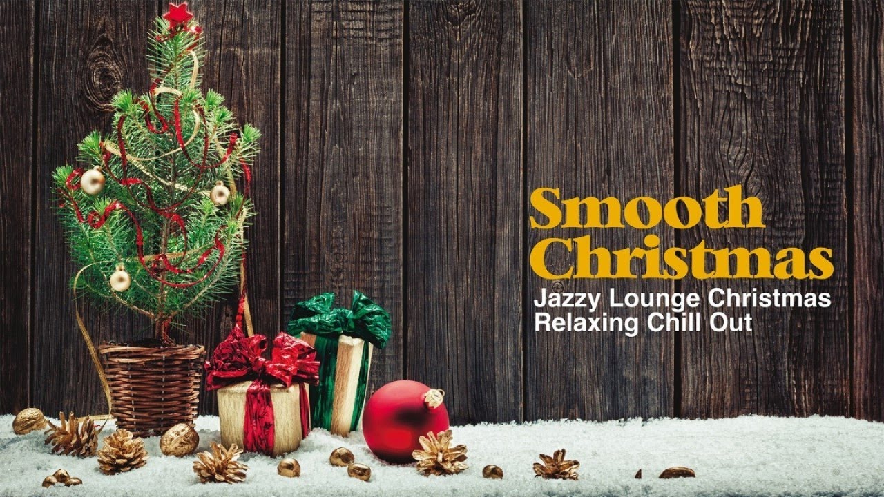 Best Lounge and Chill Out Christmas music - Smooth Christmas - YouTube