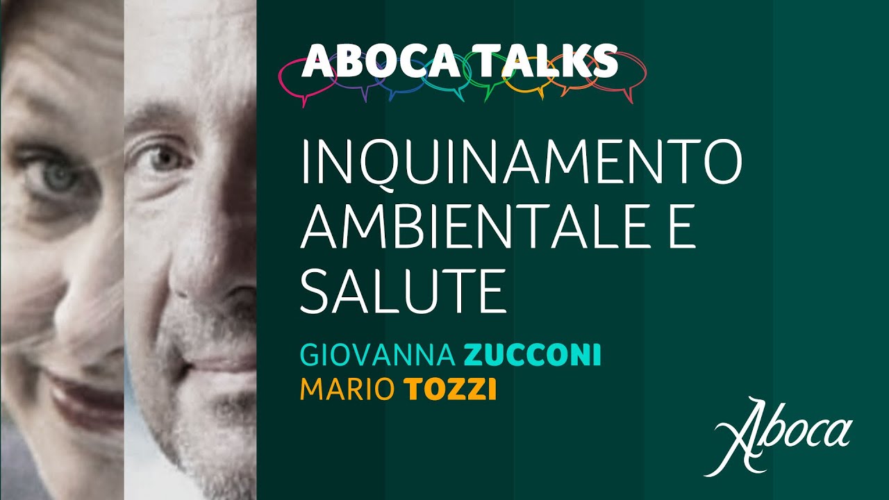 Aboca Talks: inquinamento ambientale e salute: parliamone con Mario ...
