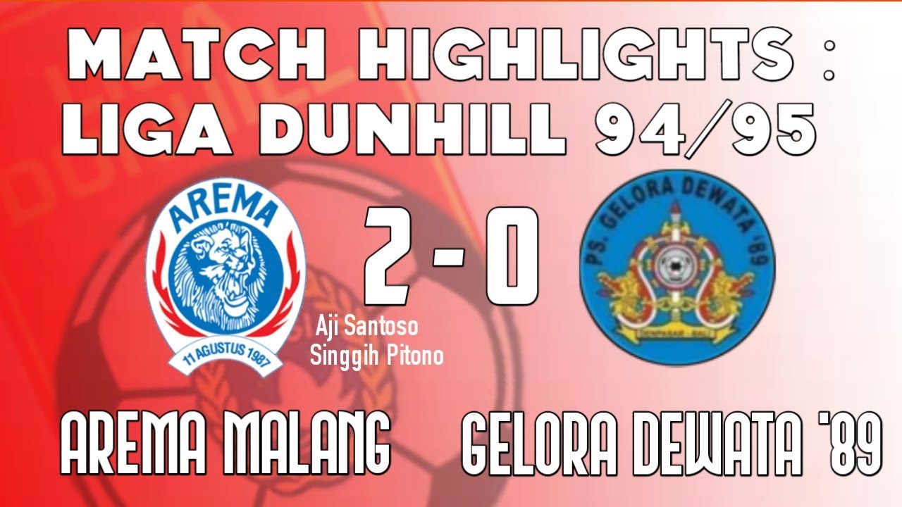 MATCH HIGHLIGHTS : AREMA MALANG VS PS. GELORA DEWATA | LIGA DUNHILL 94/ ...