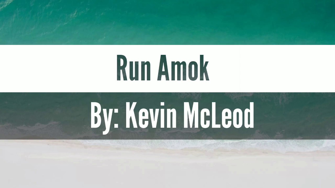 RUN AMOK by KEVIN MACLEOD | No Copyright Music | Free to Use Music ...