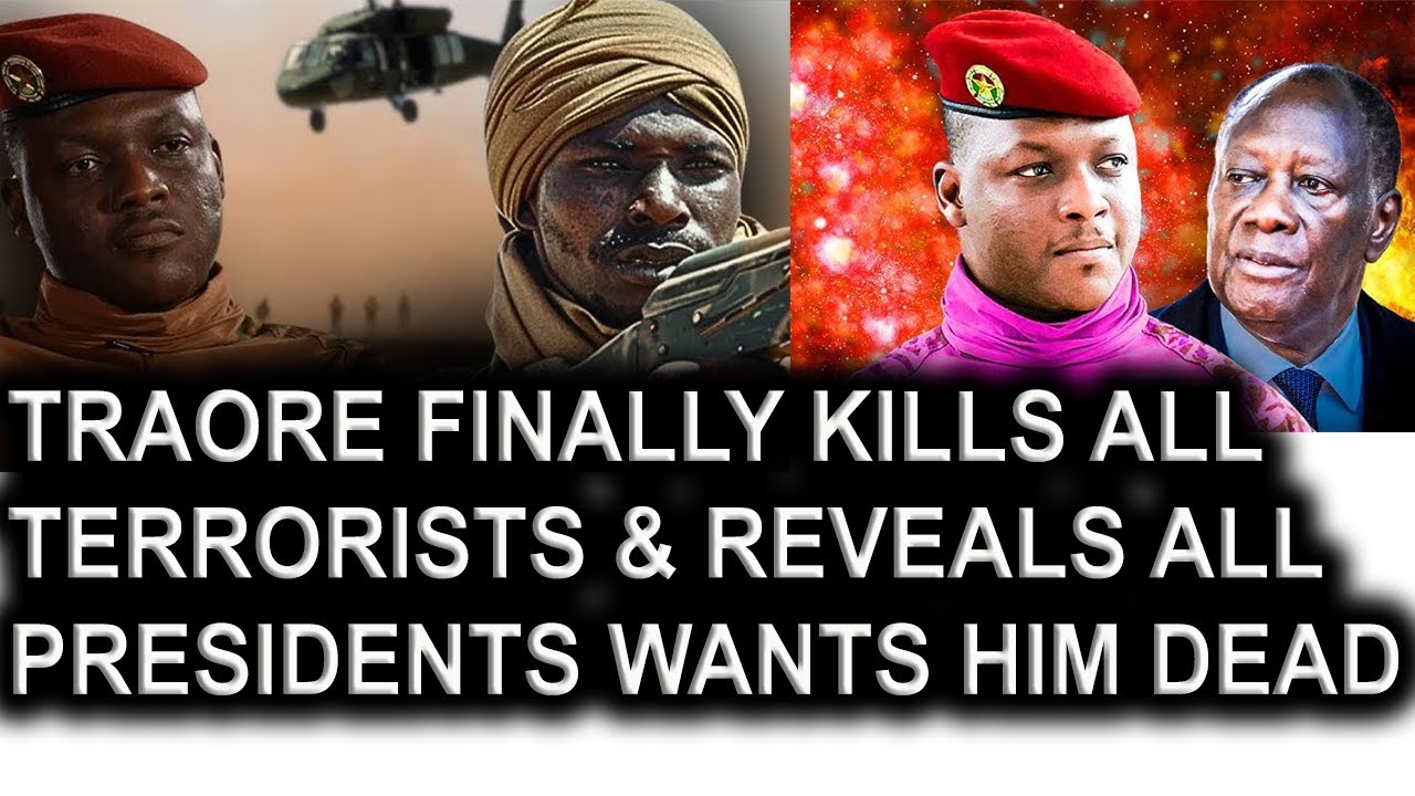 Traore Kills All Terrorists & Reveals African Presidents Who Wants Him ...