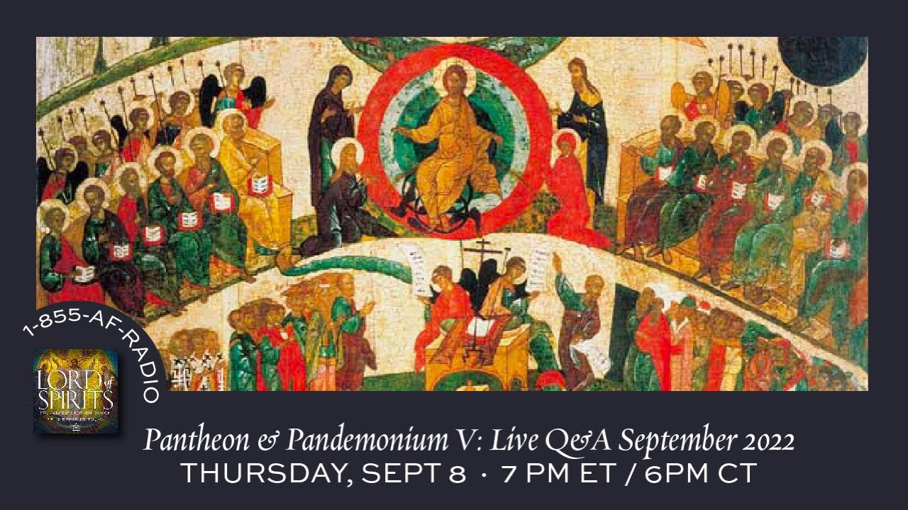 Lord of Spirits - Pantheon & Pandemonium V: Live Q&A September 2022 [Ep ...