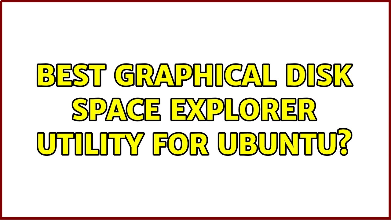 best Graphical disk space explorer utility for Ubuntu? (4 Solutions ...