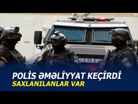 Polis Siyəzəndə əməliyyat keçirdi, saxlanılanlar var