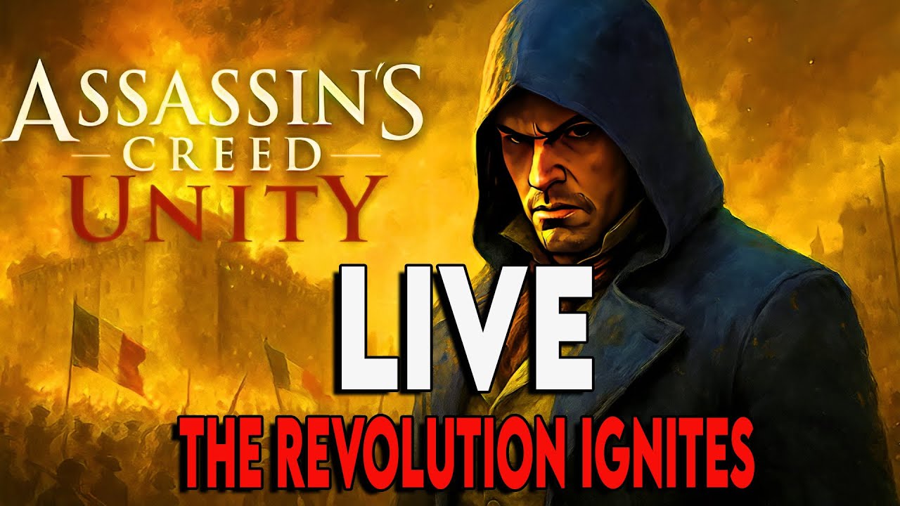 Assassins Creed Unity LIVE - The French Revolution IGNITES!! - YouTube