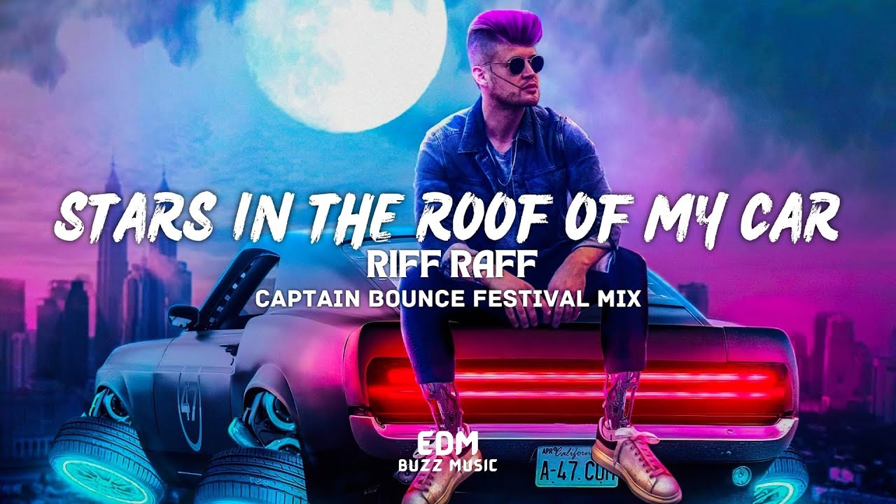 [𝗕𝗶𝗴 𝗥𝗼𝗼𝗺] Stars In The Roof Of My Car - Riff Raff (Captain Bounce ...