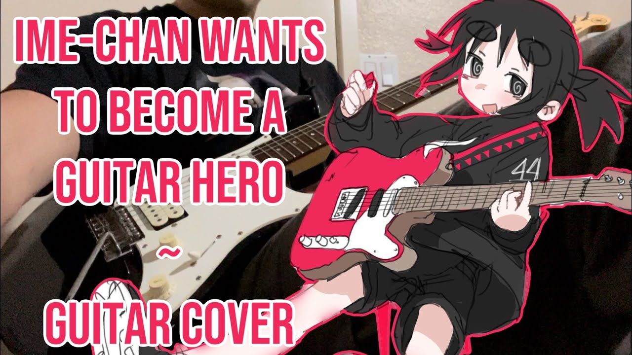 ime-chan wants to become a guitar hero - guitar cover - YouTube