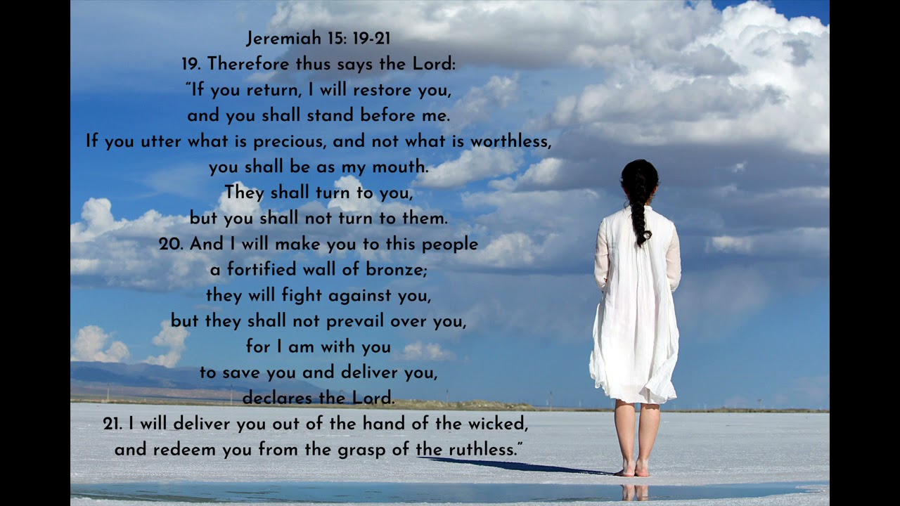 Memorizing Jeremiah 15:19-21, Therefore thus says the Lord: “If you ...