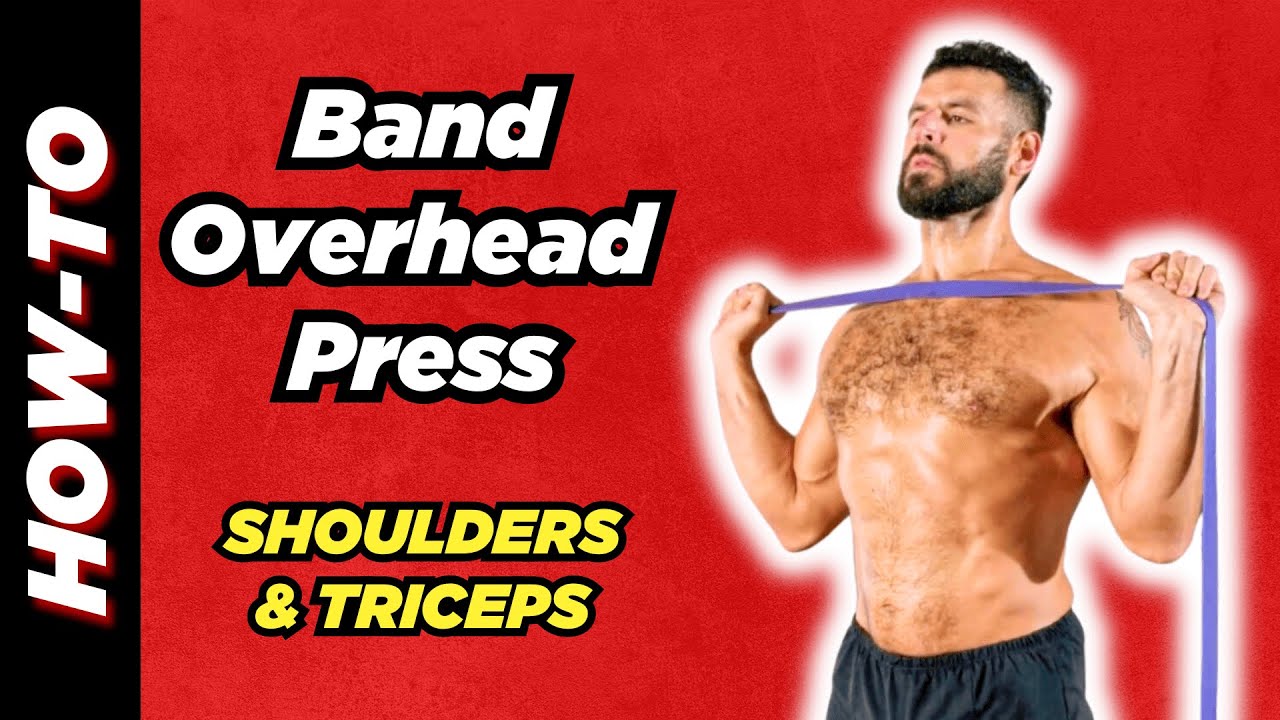 HOW TO- Band Overhead Press: Joint-Friendly Shoulder Press to Grow ...