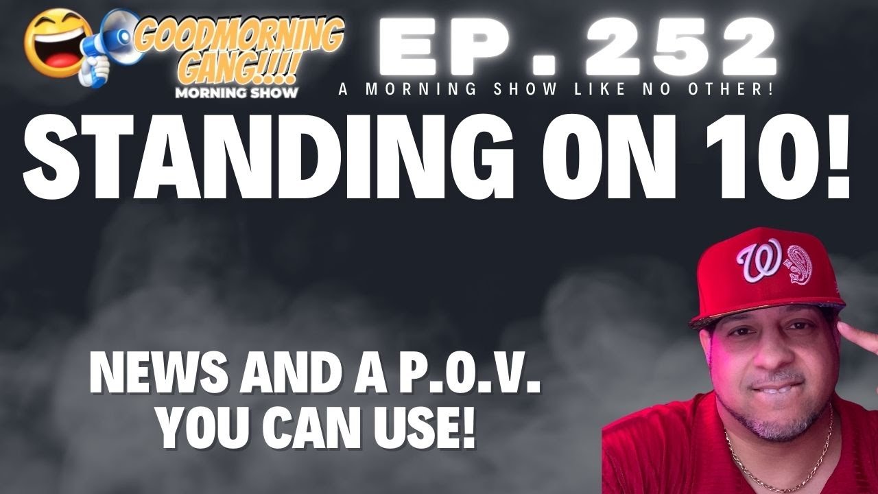 GoodMorning Gang Morning Show Ep. 252 | STANDING ON 10! - YouTube
