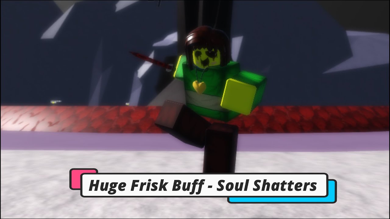Frisk Huge Buff - Soul Shatters - YouTube