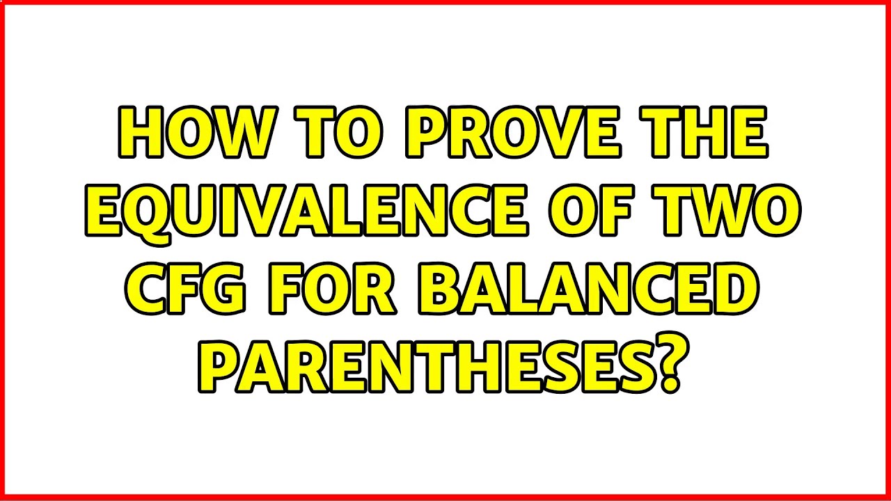 How to prove the equivalence of two CFG for balanced parentheses? (2 ...