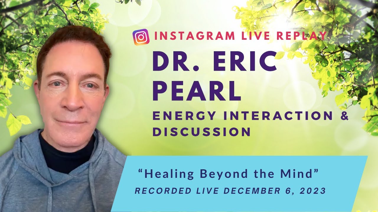 Healing Beyond the Mind: A Conversation with Dr. Eric Pearl - YouTube