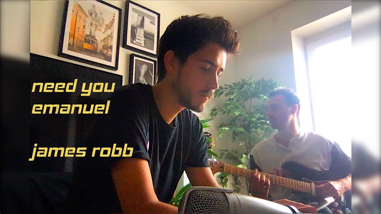 'Need You' - Emanuel / cover by James Robb - YouTube