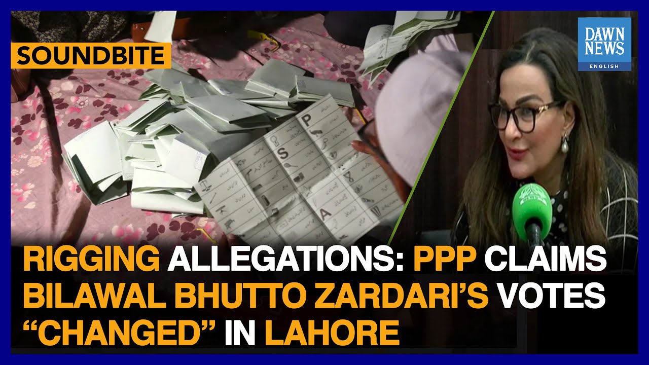 Rigging Allegations: PPP Claims Bilawal Bhutto Zardari’s Votes Changed ...