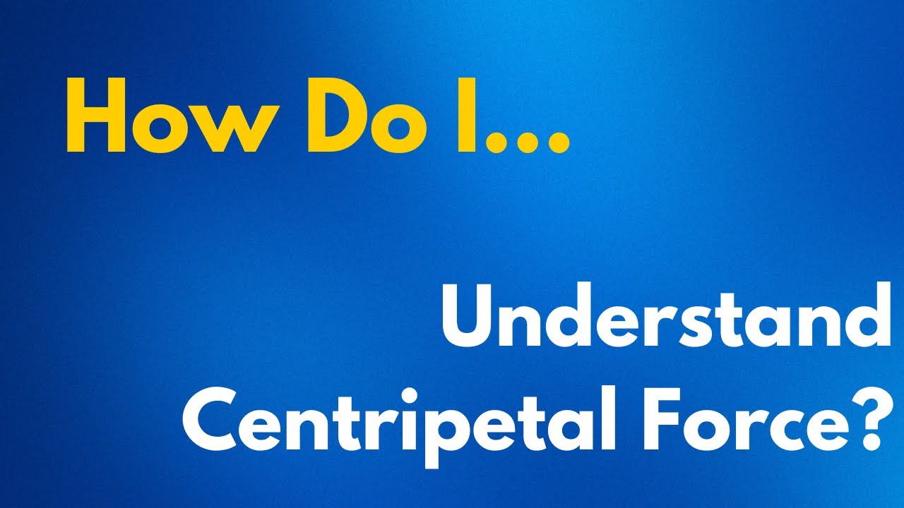 How Do I...Understand Centripetal Force? - YouTube