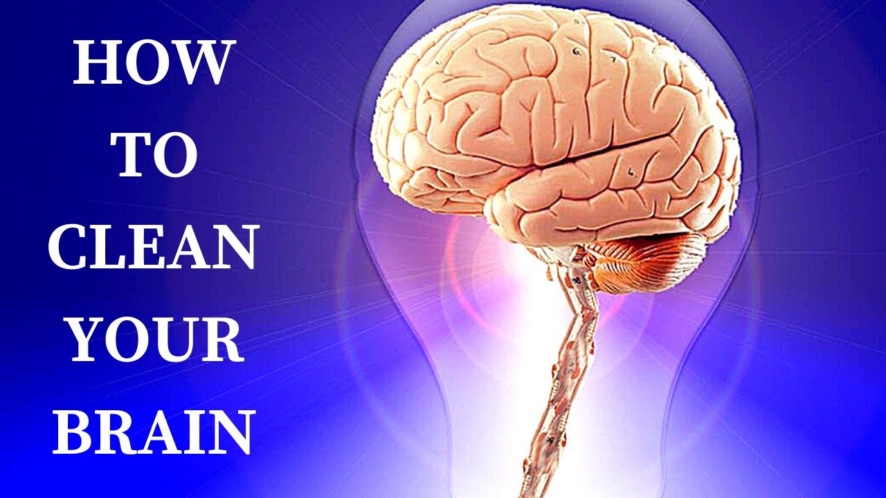 How to clean your brain...REALLY!!! - YouTube