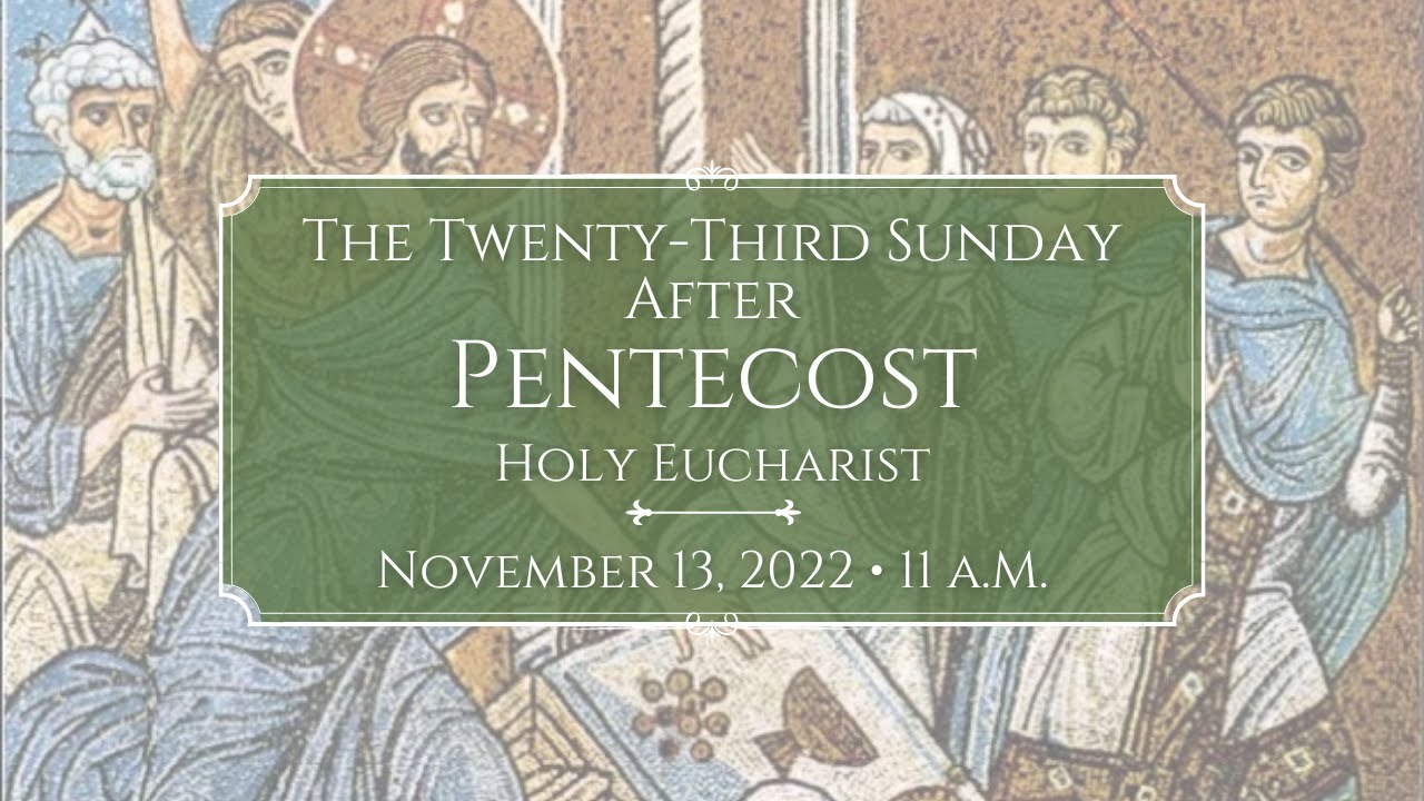 11/13/22: 11 a.m. The 23rd Sunday After Pentecost at Saint Paul's ...