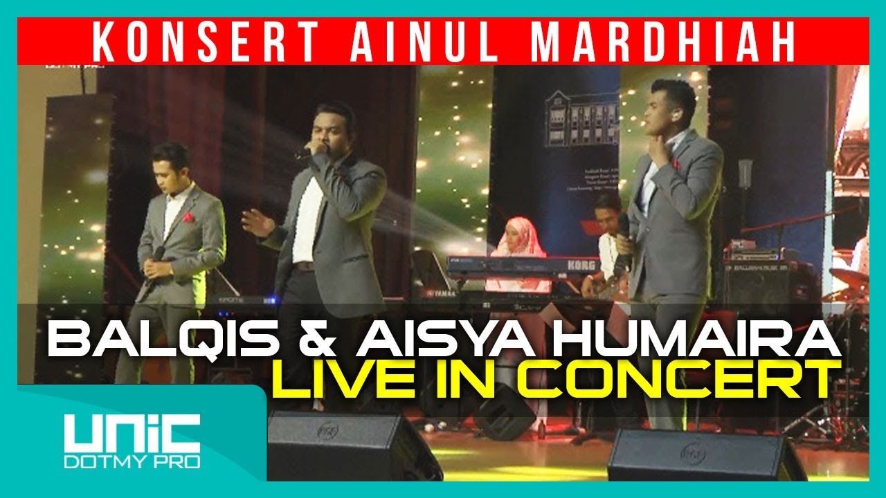 UNIC - BALQIS & AISYA HUMAIRA (KONSERT AINUL MARDHIAH) ᴴᴰ - YouTube