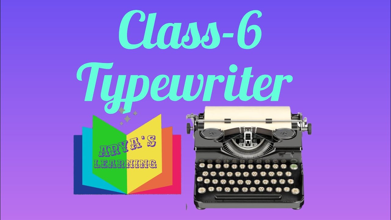 Typewriter Class - 6 - YouTube