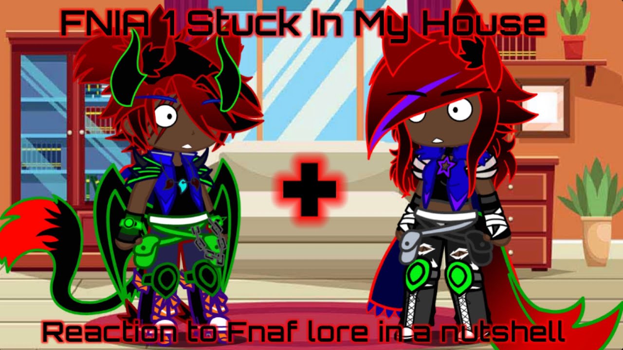 FNIA 1 stuck in my house + reaction to fnaf lore in a nutshell - YouTube