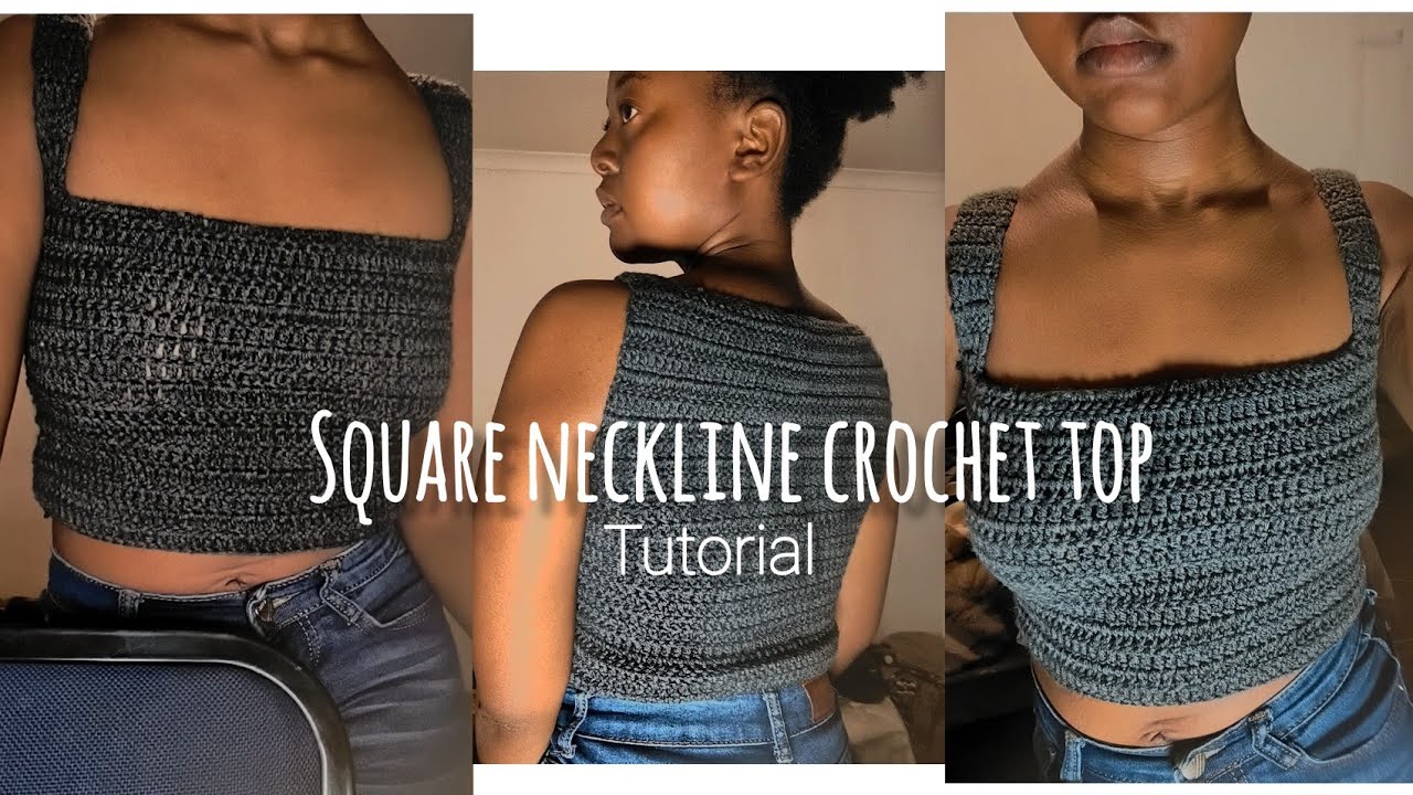 Square Neckline crochet top tutorial - YouTube