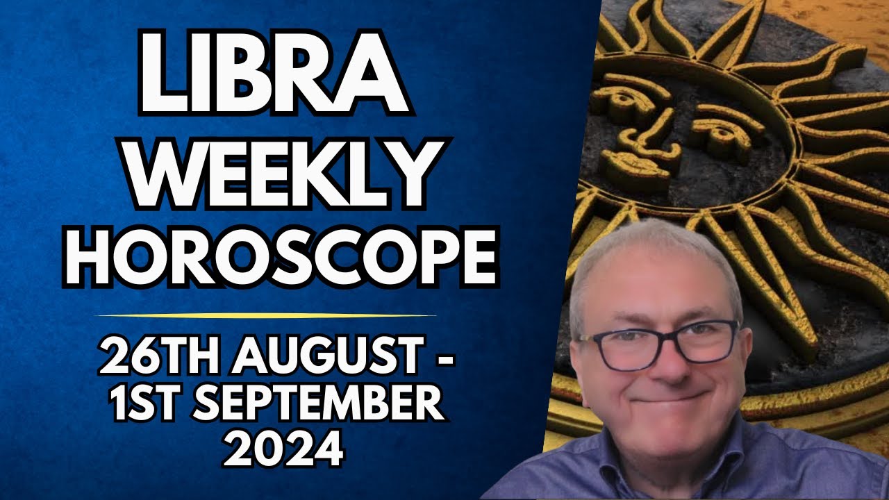 Libra Horoscope - Weekly Astrology - 26 August to 1st September 2024 ...