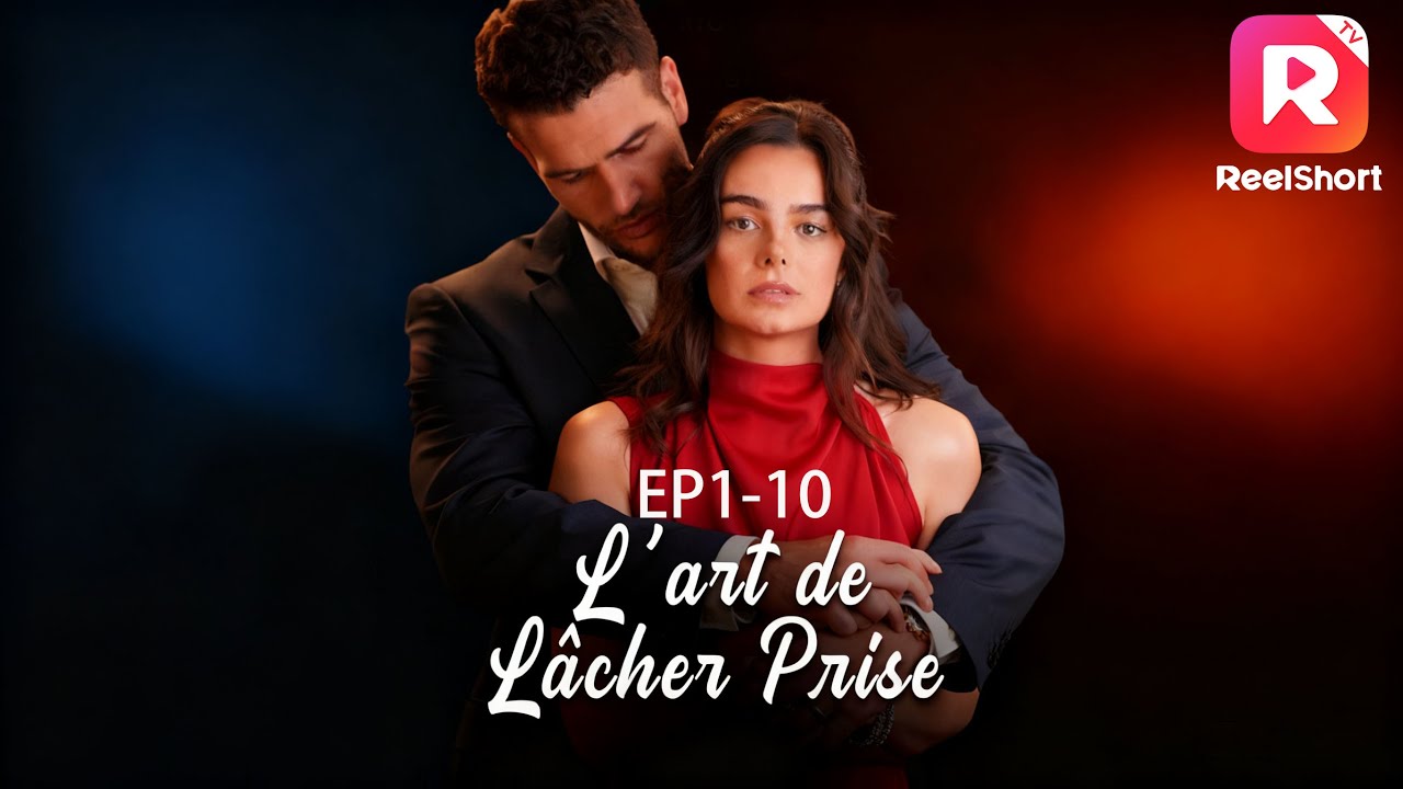 L’art de Lâcher Prise [EP1-10] | ReelShort - YouTube