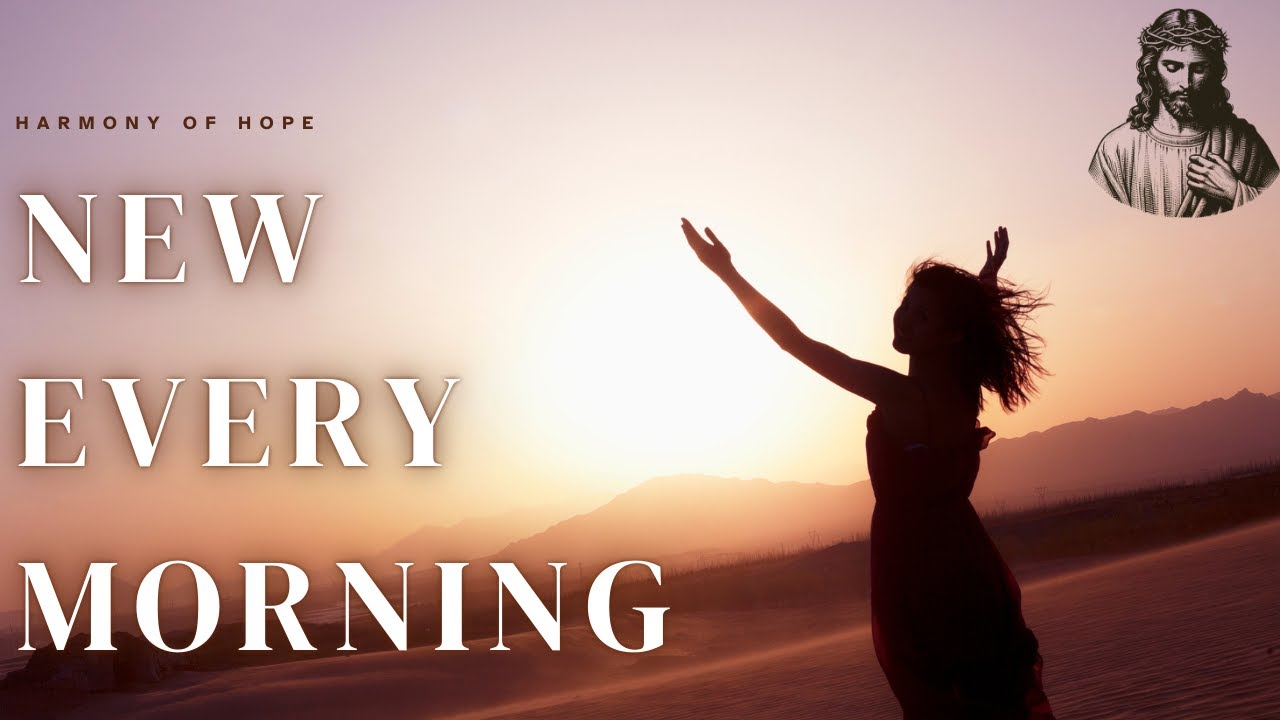 New Every Morning – Harmony of Hope (Lyric Video) | God’s Renewing ...
