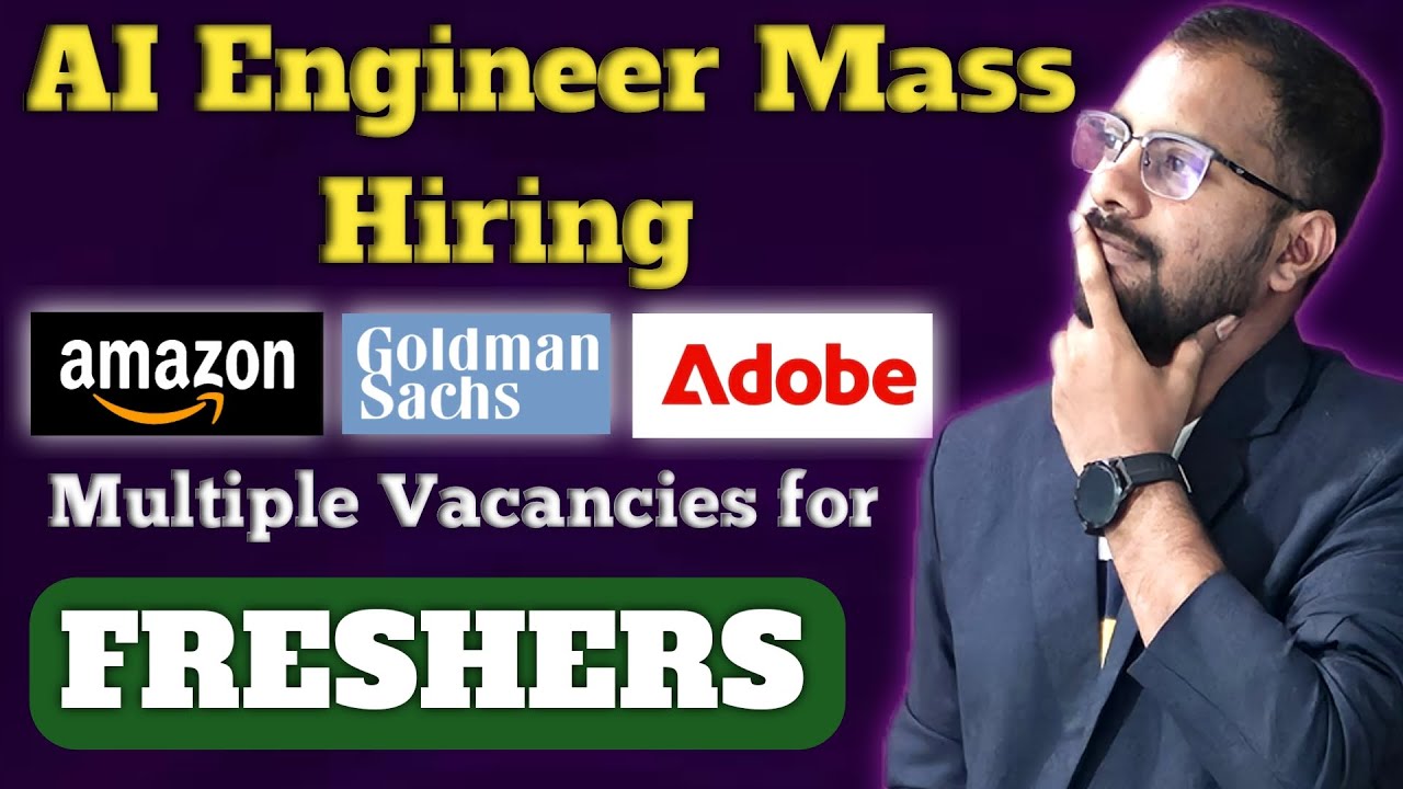 AI Engineer Fresher Job | Amazon, Adobe,Goldman Sachs Hiring Started ...