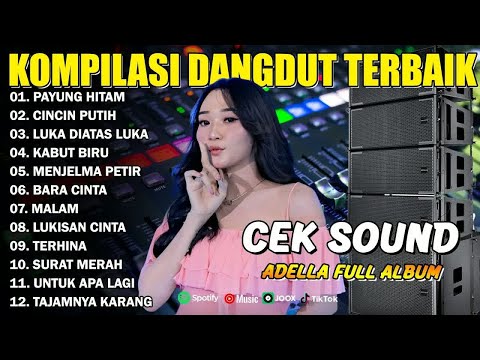 KOMPILASI DANGDUT TERBAIK - PAYUNG HITAM - CINCIN PUTIH - LUKA DIATAS LUKA - ADELLA FULL ALBUM