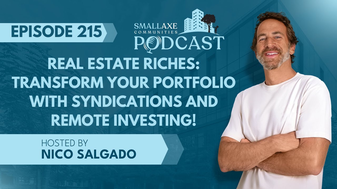 215. Real Estate Riches: Transform Your Portfolio with Syndications and ...